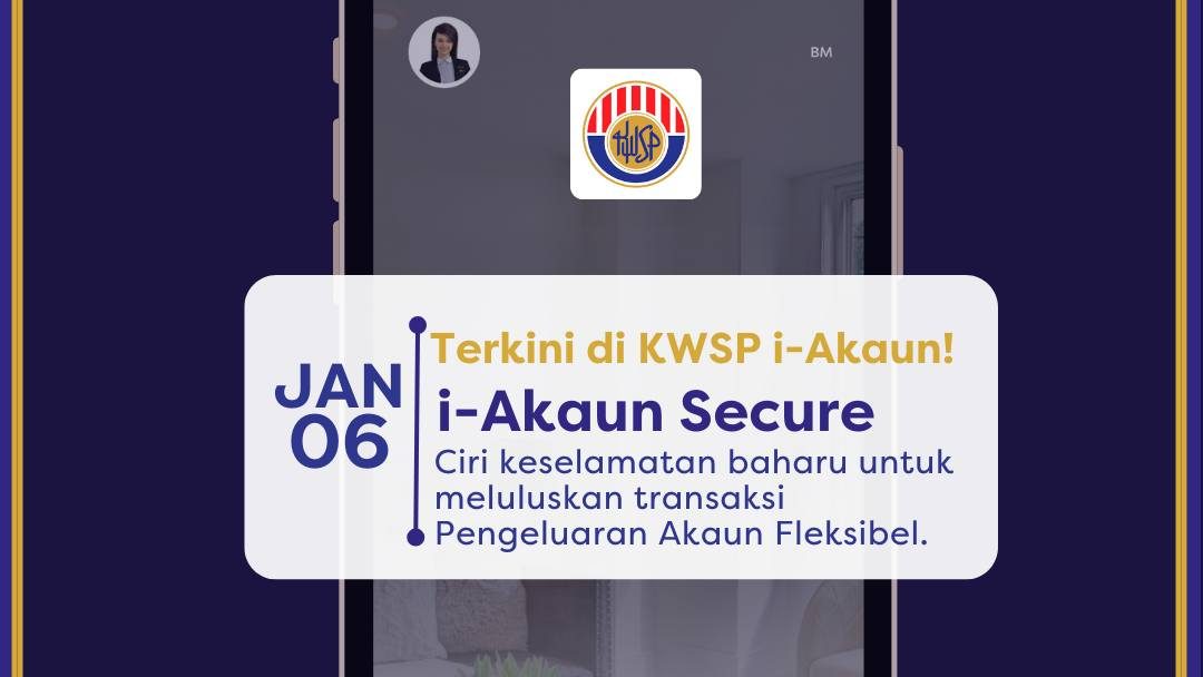 KWSP Memperkenalkan i-Akaun Secure Untuk Pengesahan Transaksi Akaun ...